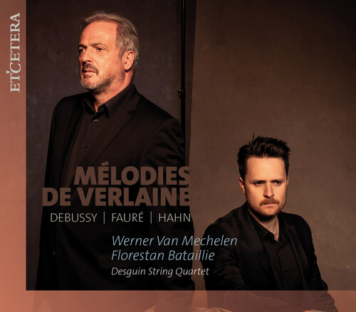 Claude Debussy, Gabriel Fauré, Reynaldo Hahn: Mélodies de Verlaine | Etcetera
